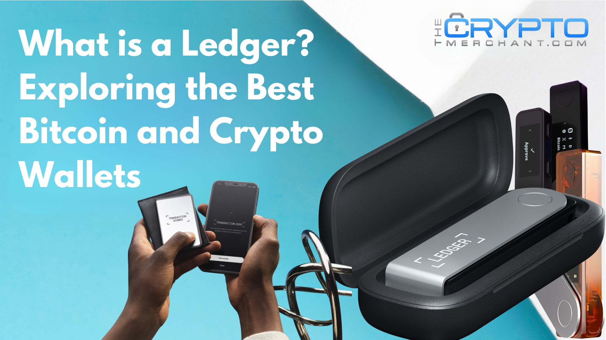 What is a Ledger? Exploring the Best Bitcoin and Crypto Wallets – The Crypto Merchant