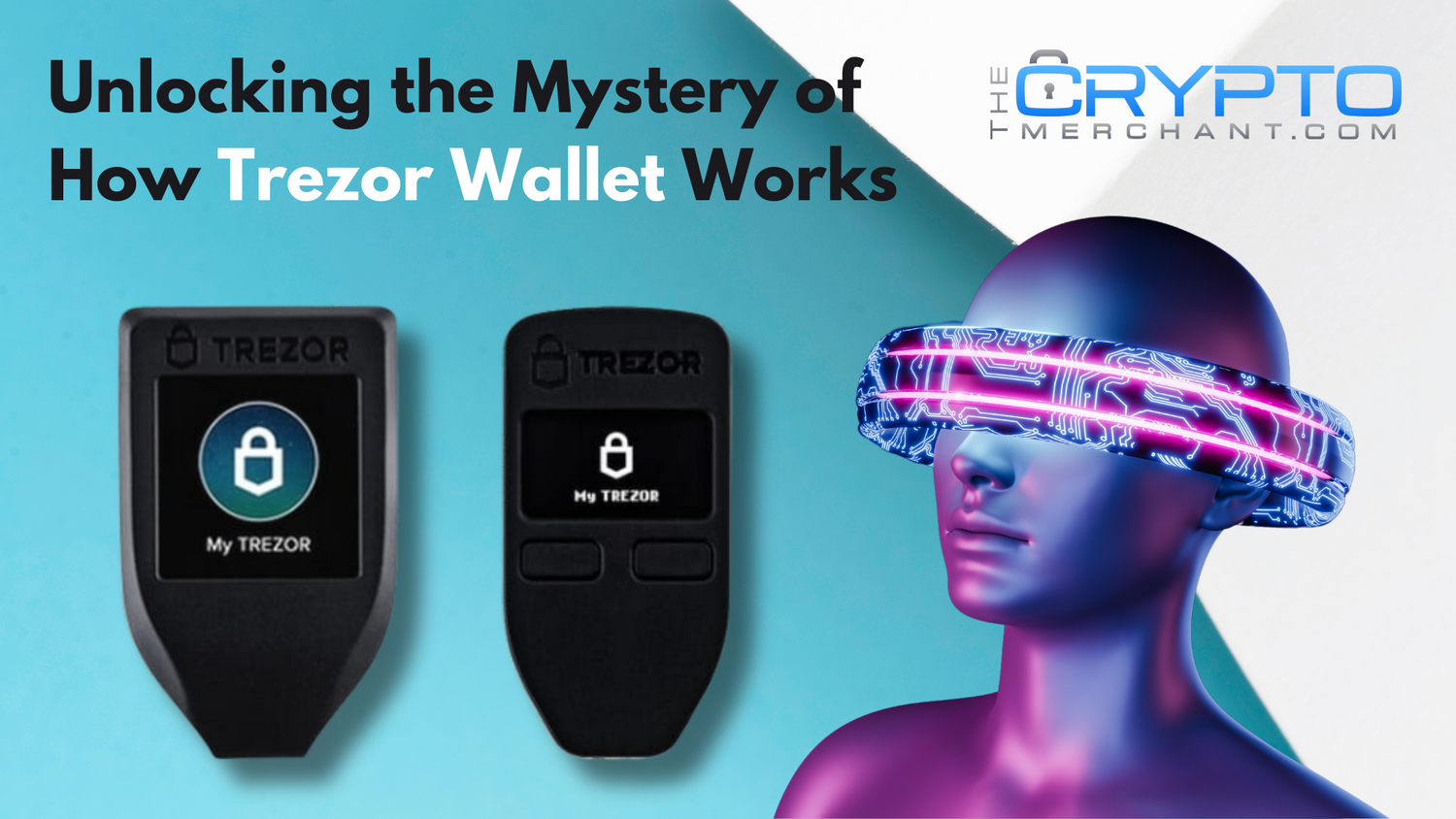 Unlocking the Mystery of How Trezor Wallet Works – The Crypto Merchant