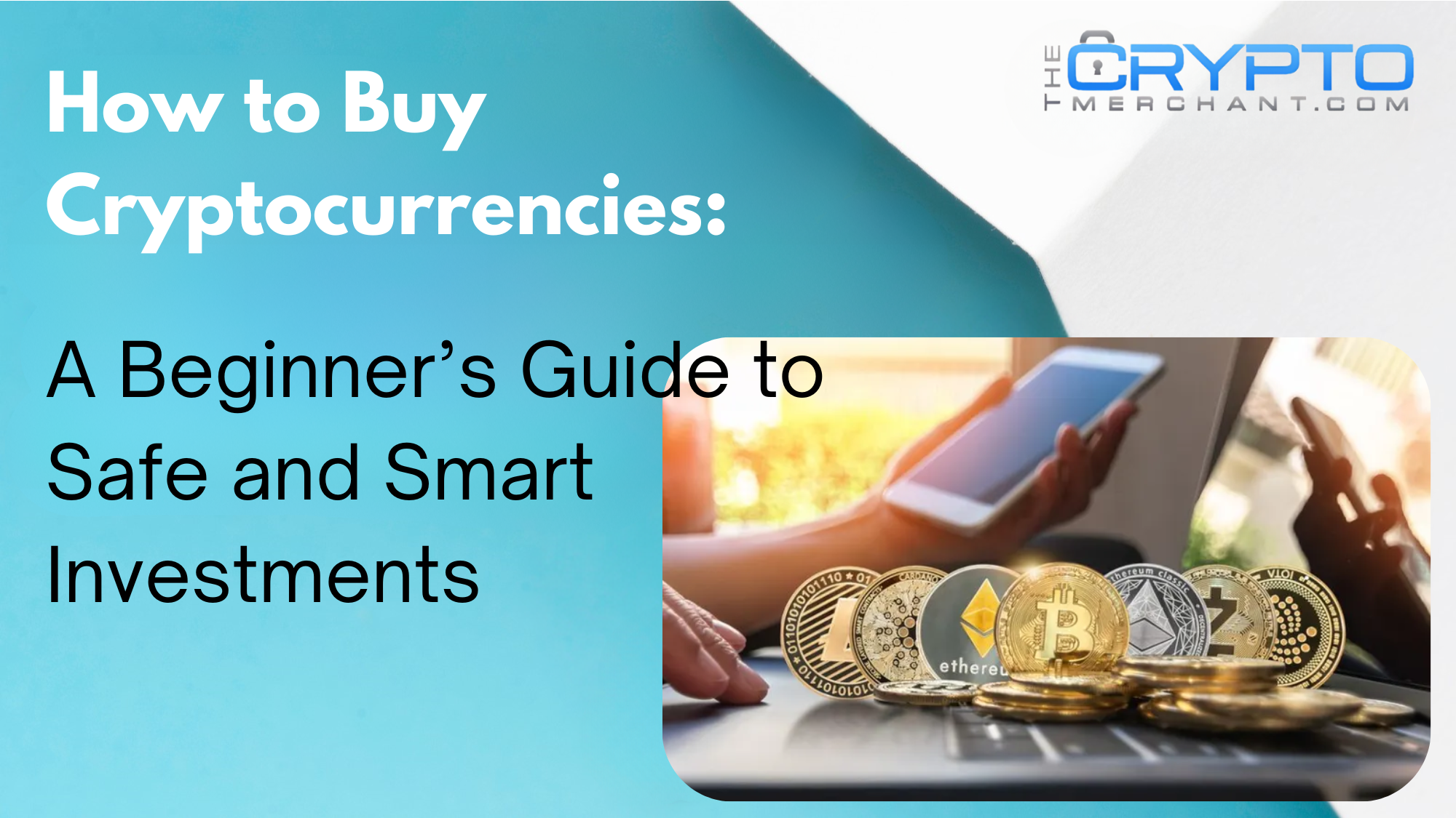 How to Buy Cryptocurrencies: A Beginner’s Guide to Safe and Smart Inve ...