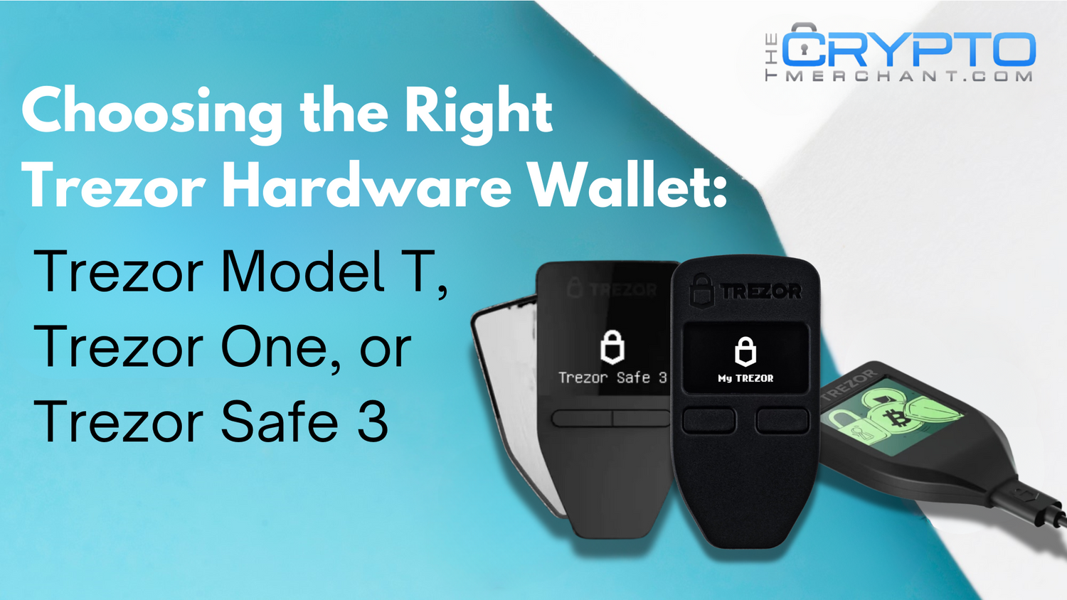Choosing the Right Trezor Hardware Wallet: Trezor Model T, Trezor One ...